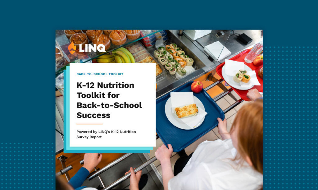 Your K-12 Nutrition Toolkit for Back-to-School Success - LINQ | K‑12 Software